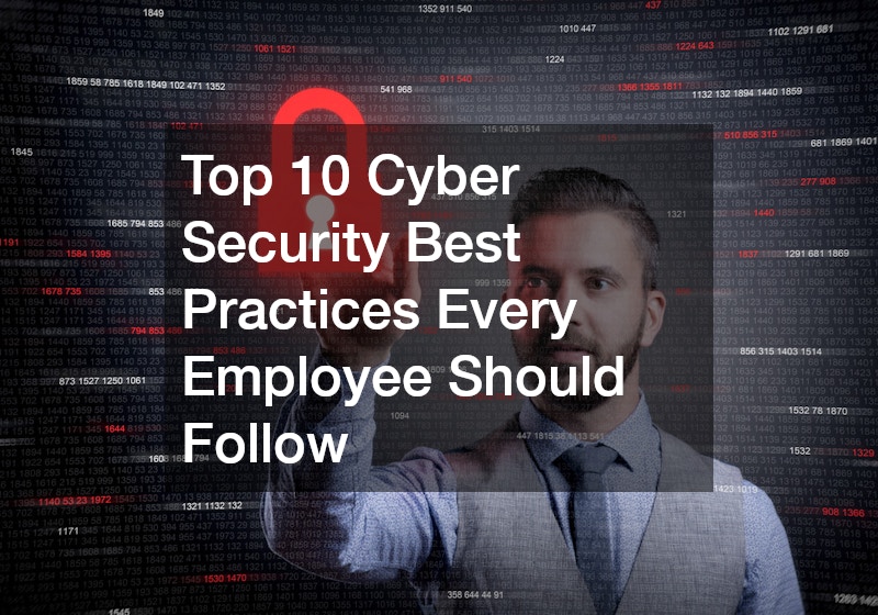 Top 10 Cyber Security Best Practices Every Employee Should Follow - Biz ...